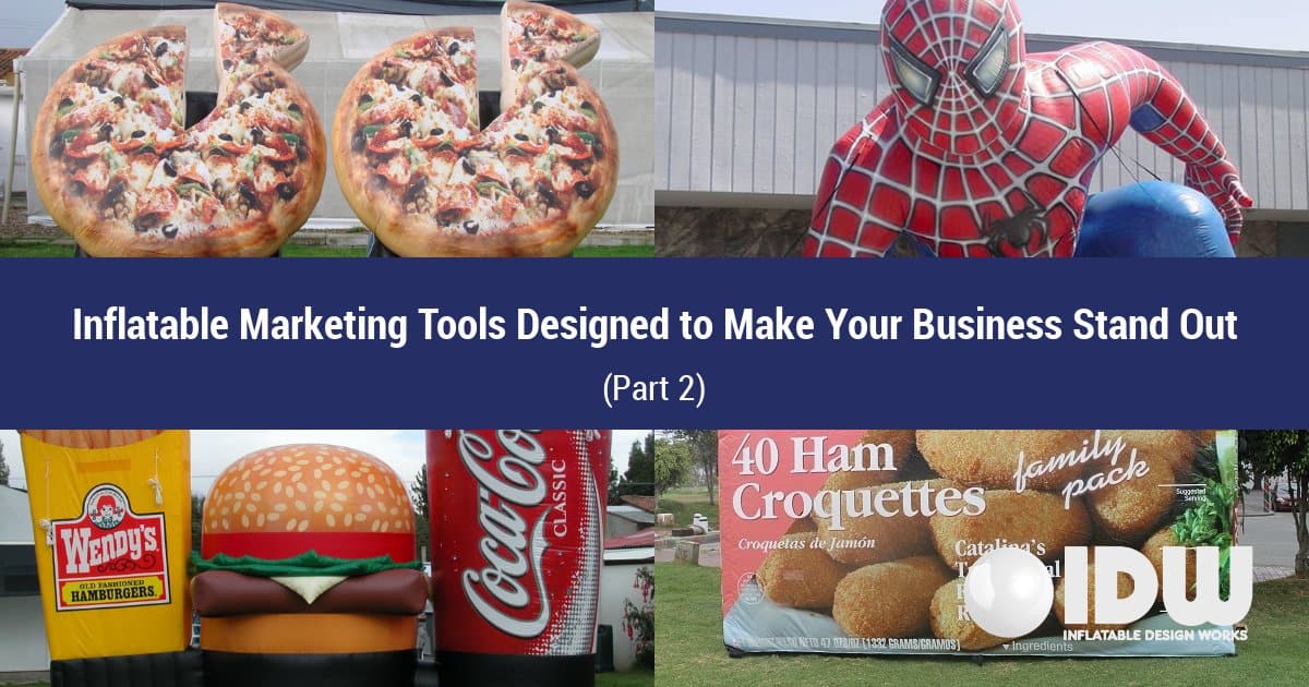 Make Your Business Stand Out WIth Inflatable Marketing Tools (Part 2)